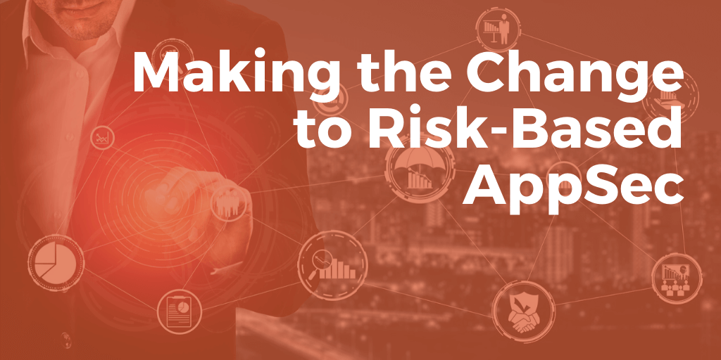 Making the Change to Risk-Based AppSec - ThreatX