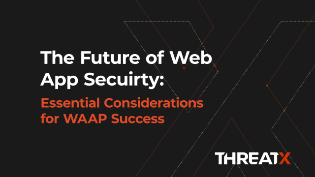 Essential Considerations for WAAP Success - ThreatX