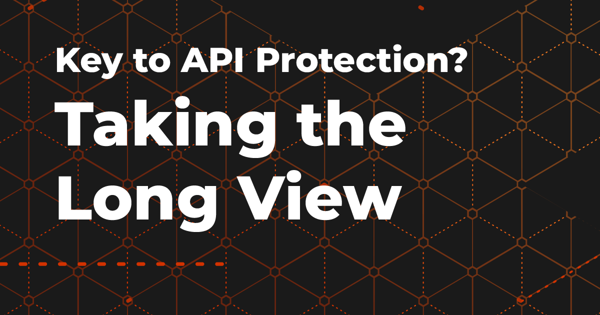 Why the Long View Matters in API Attack Protection - ThreatX