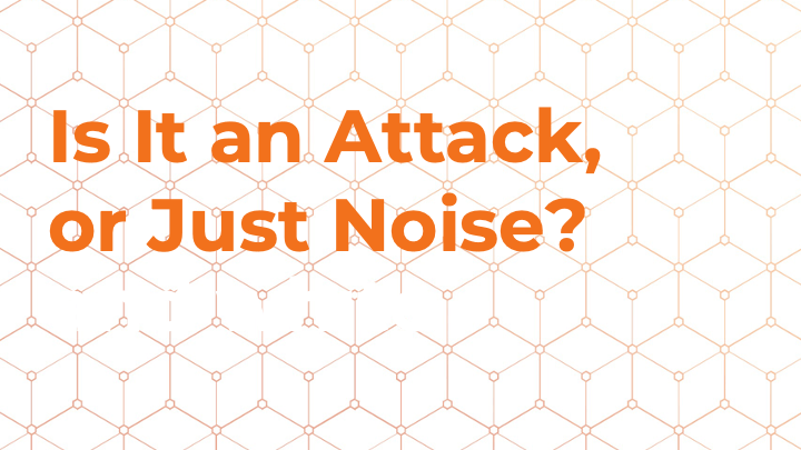 How to Determine Noise vs. a Targeted Attack - ThreatX