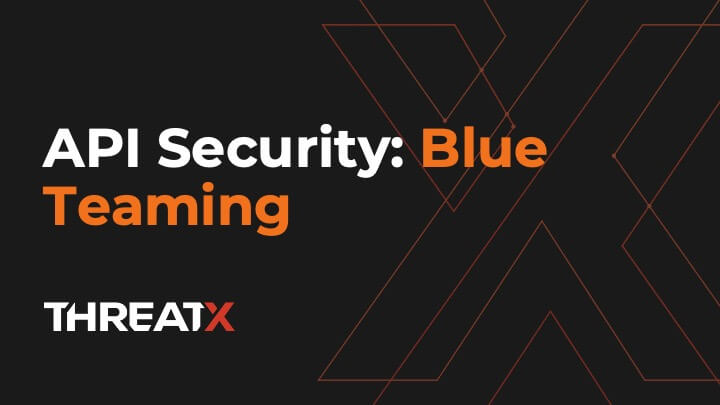 API Security: Blue Teaming Exercises - ThreatX